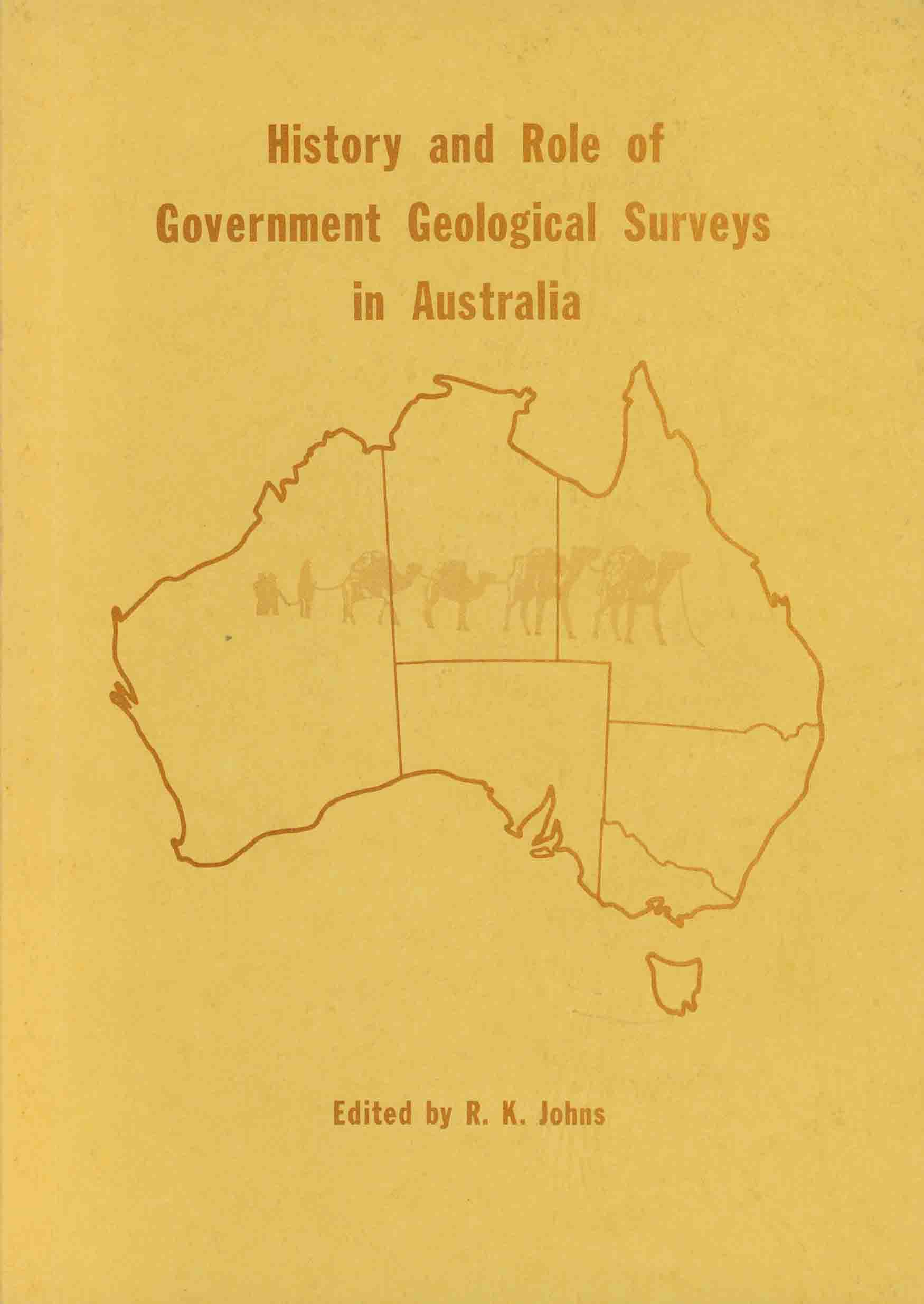 HISTORY AND ROLE OF GOVERNMENT GEOLOGICAL SURVEYS IN AUSTRALIA.