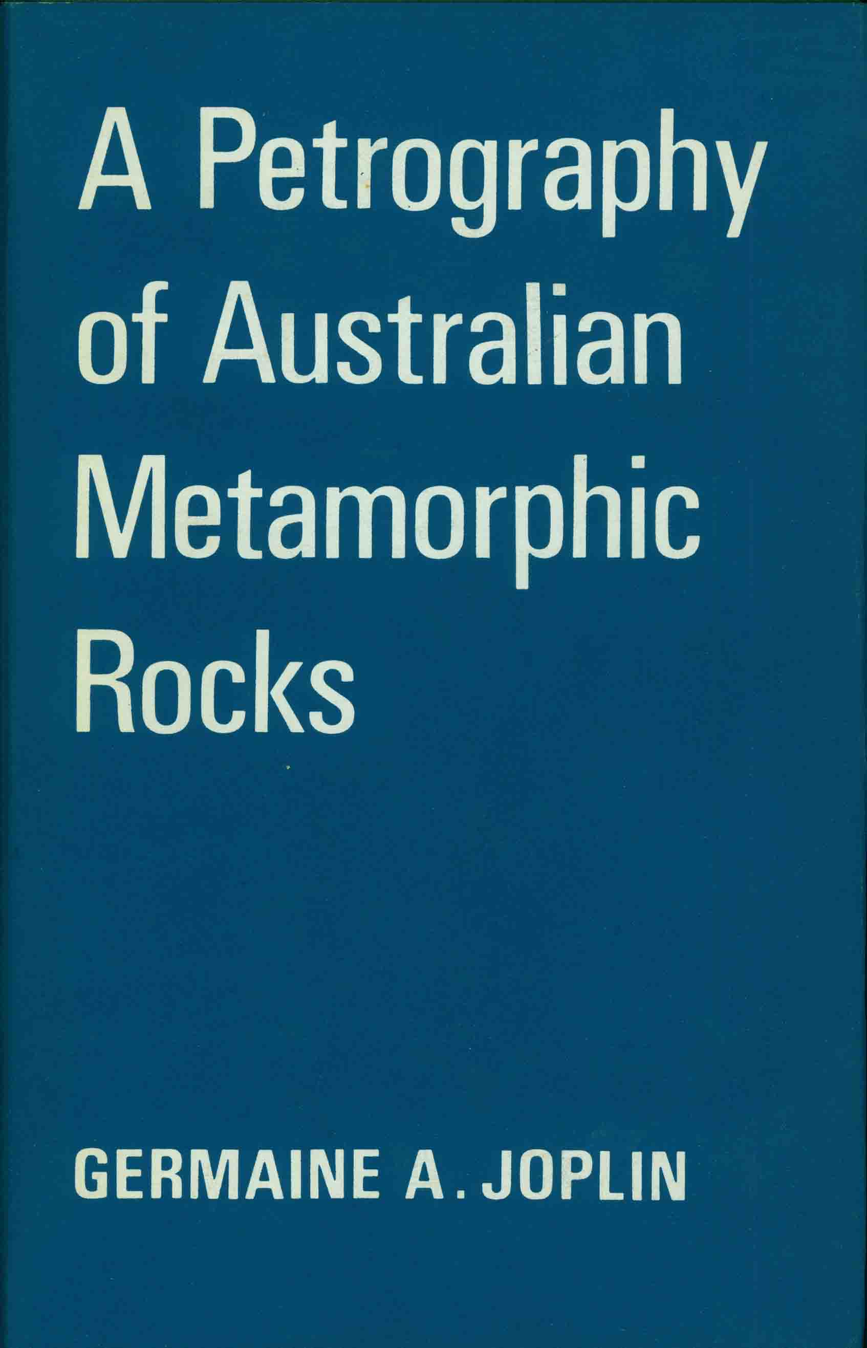 A PETROGRAPHY OF AUSTRALIAN METAMORPHIC ROCKS.
