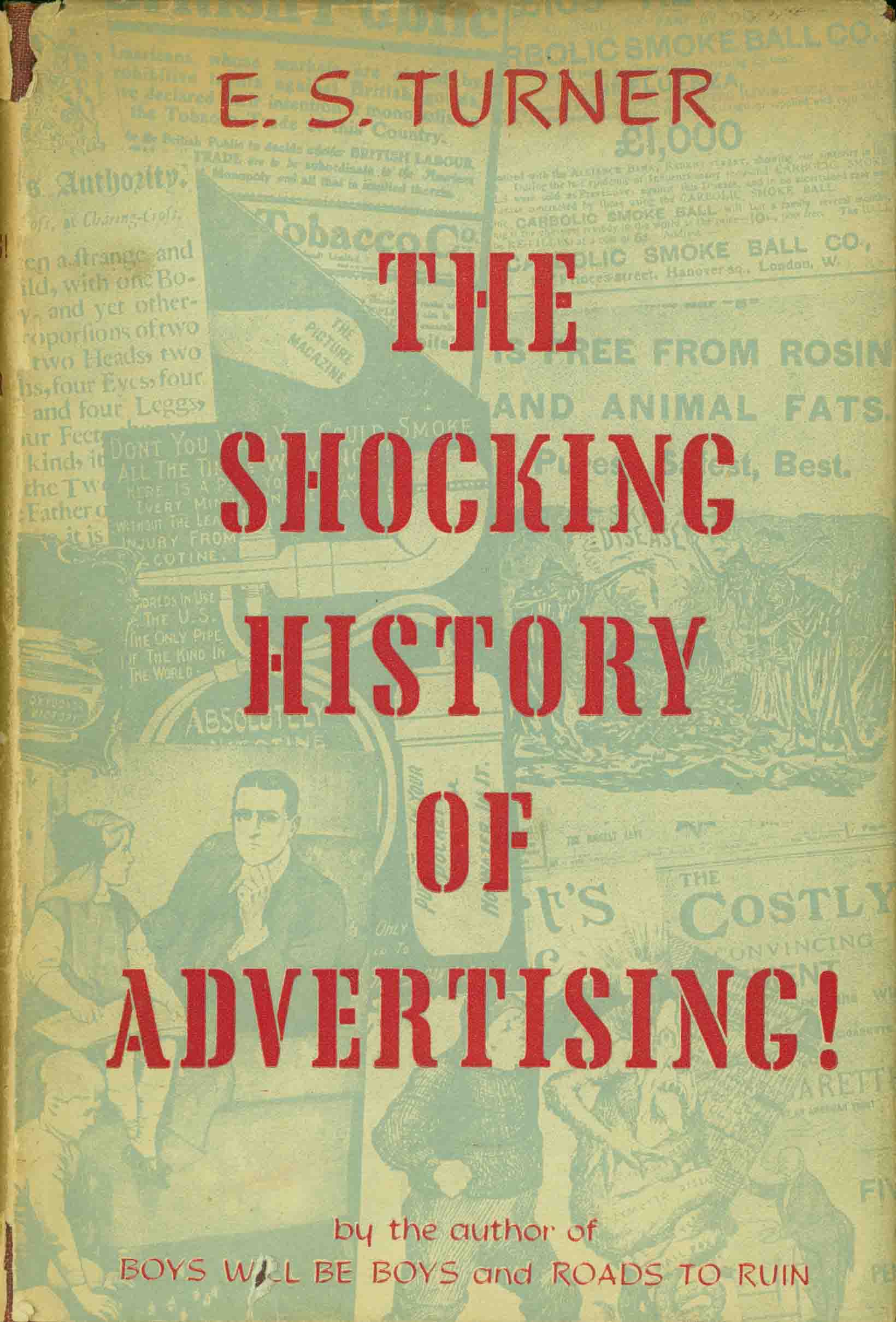 THE SHOCKING HISTORY OF ADVERTISING! THE SHOCKING HISTORY OF ADVERTISING!