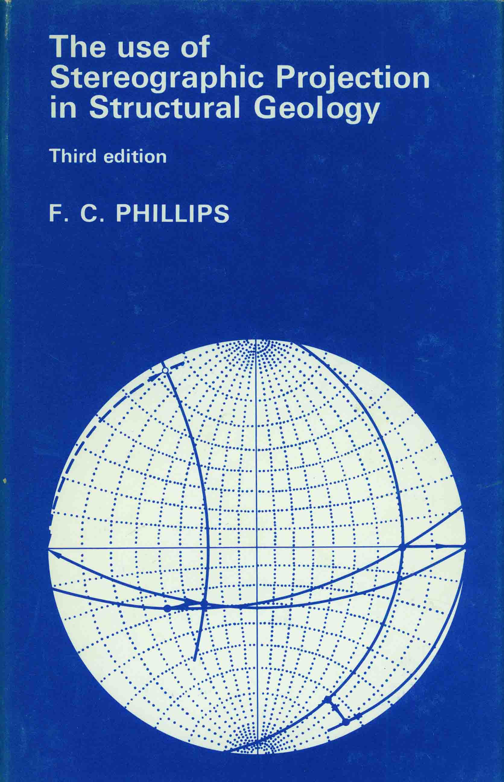 THE USE OF STEREOGRAPHIC PROJECTION IN STRUCTURAL GEOLOGY.